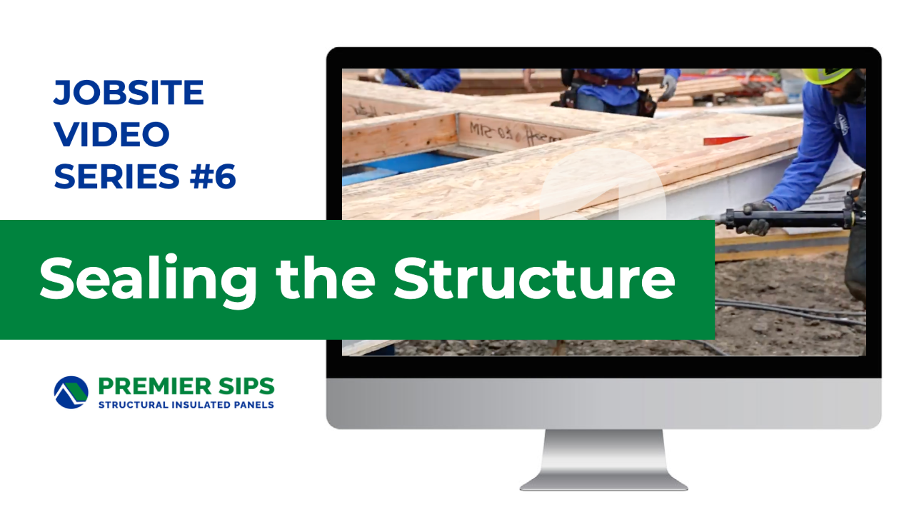 Watch: Jobsite Video #6 Sealing A SIP Structure